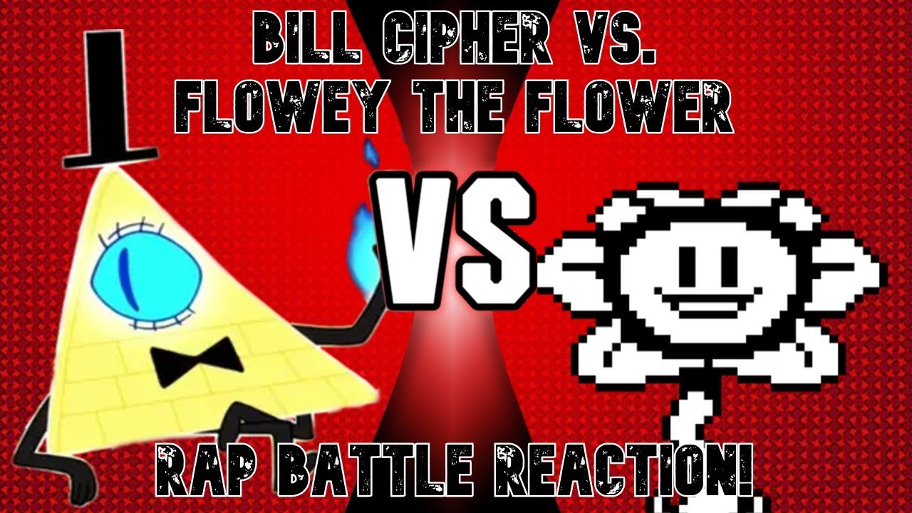 THIS IS SO AWESOME! | Bill Cipher Vs. Flowey the Flower Rap Battle ...