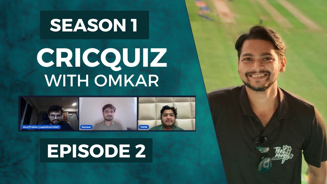 CricQuiz with Omkar | Ep 2 feat Anuj Prabhu, Sameer Deodhar, Yatrik ...