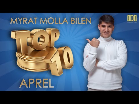 MYRAT MOLLA - TOP 10 ( APREL 2021 )