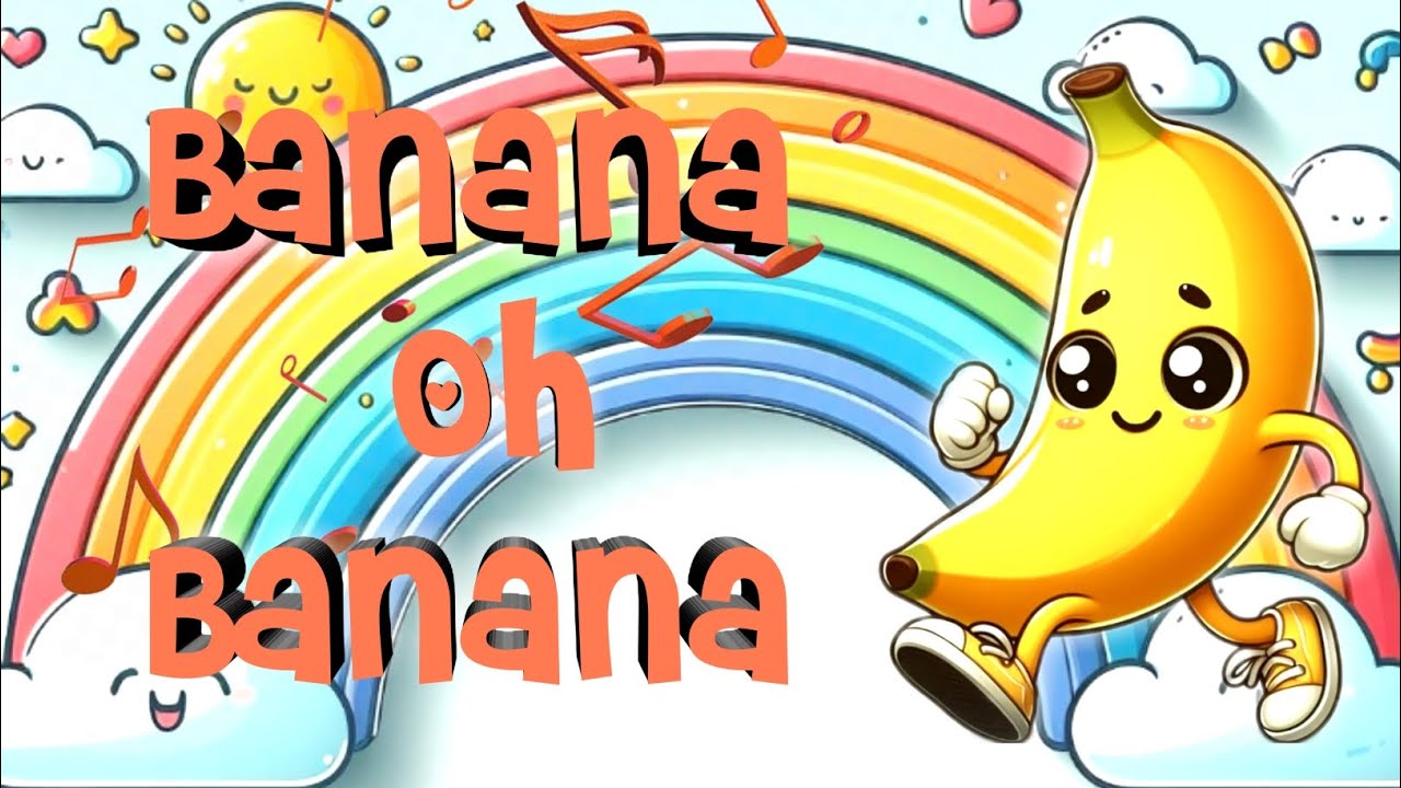 " BANANA OH BANANA : Fun Song For KIDS "! A Musical Adventure # ...