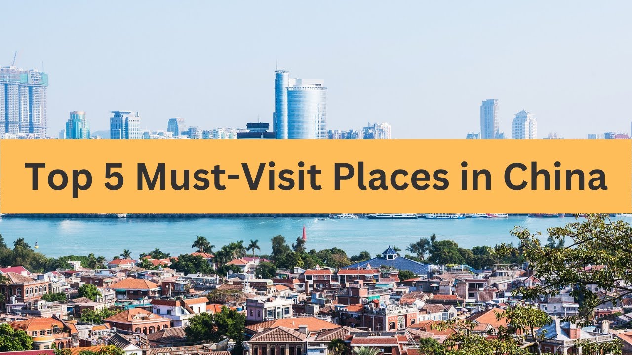 Top 5 Must Visit Places in China | China's Top Tourist Attractions You ...