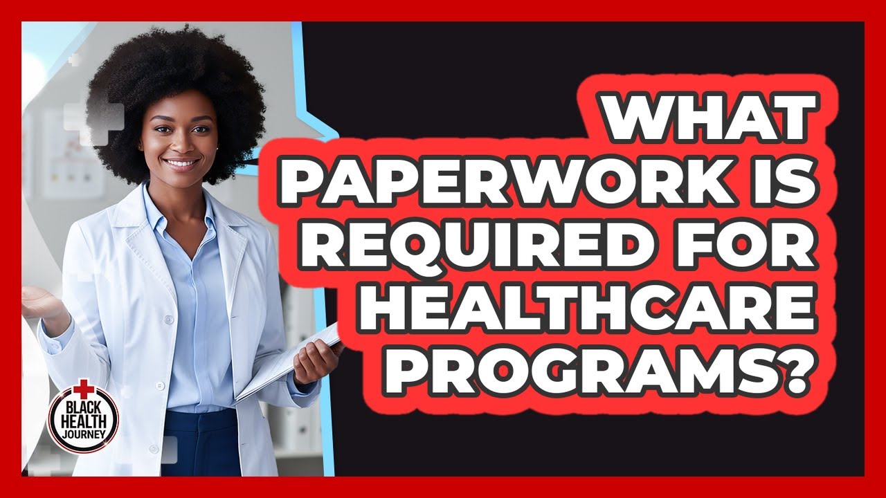What Paperwork Is Required For Healthcare Programs? - YouTube