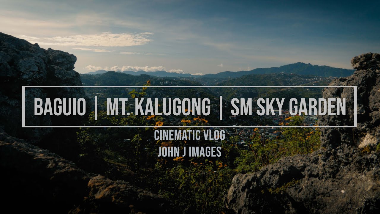 BAGUIO 4K | CINEMATIC VLOG | MT. KALUGONG & SKY GARDEN | Panasonic ...