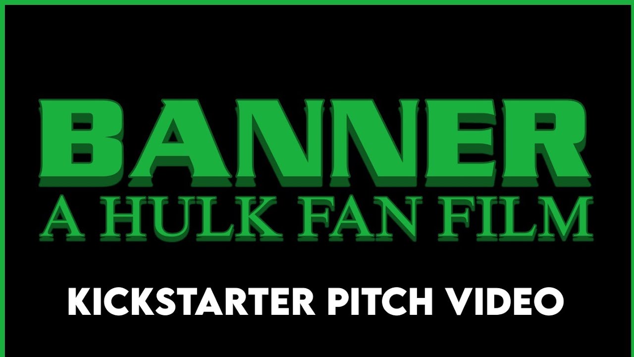 BANNER: A Hulk Fan Film | Kickstarter Pitch Video - YouTube