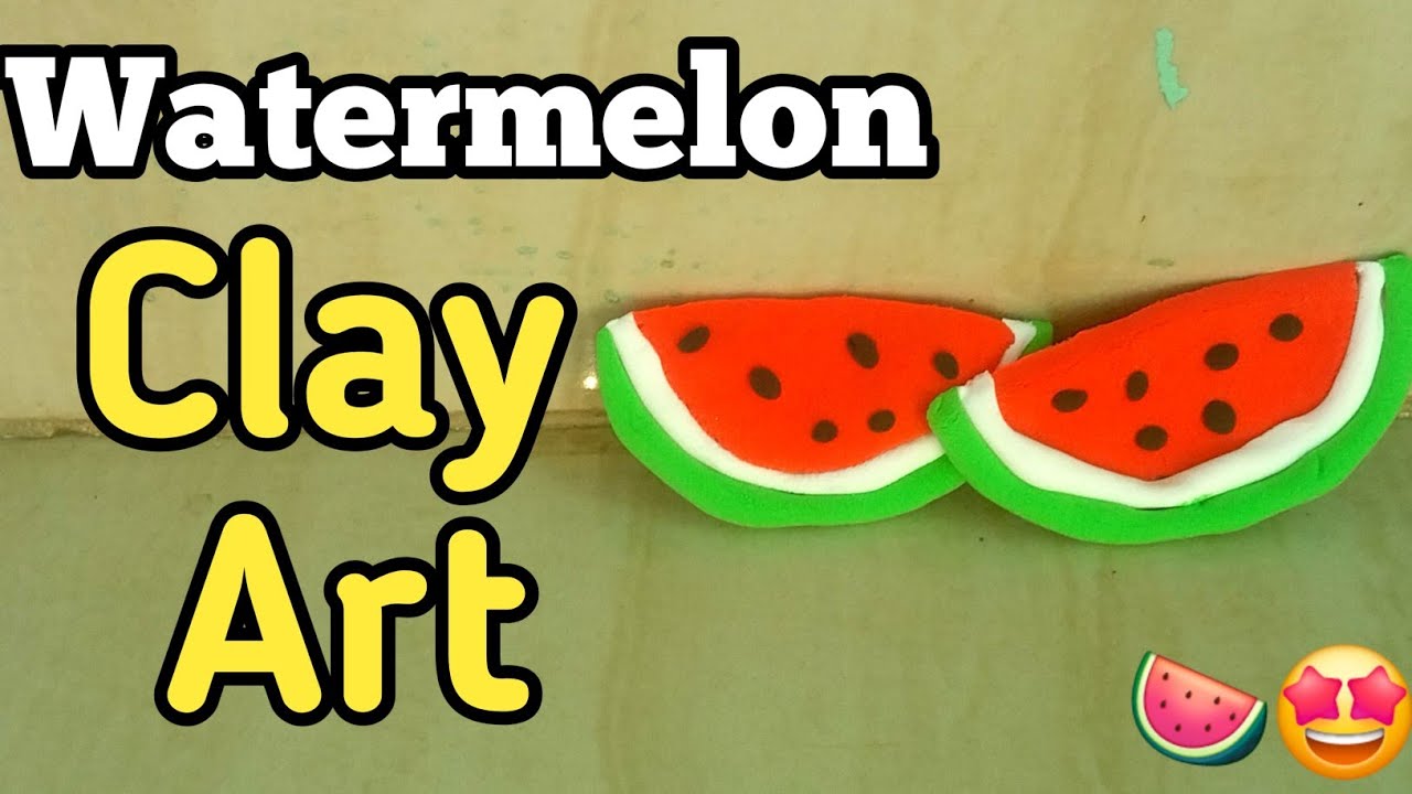 Watermelon clay art ।। How to make Watermelon with clay ...