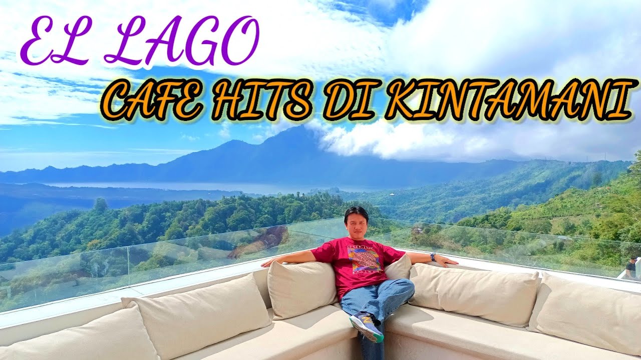 EL LAGO | Cafe Hits di Kintamani - YouTube