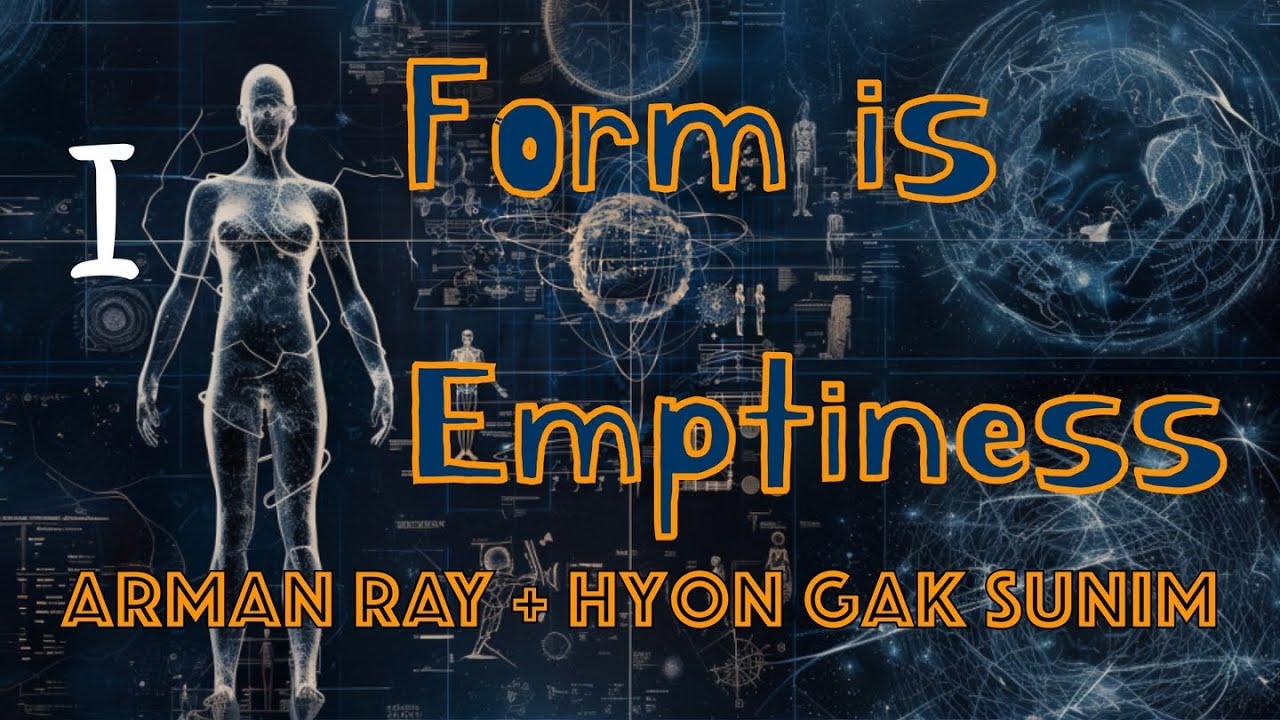 Form is Emptiness (Her) // Arman Ray + Hyon Gak Sunim // #현각스님 #공즉시색 ...