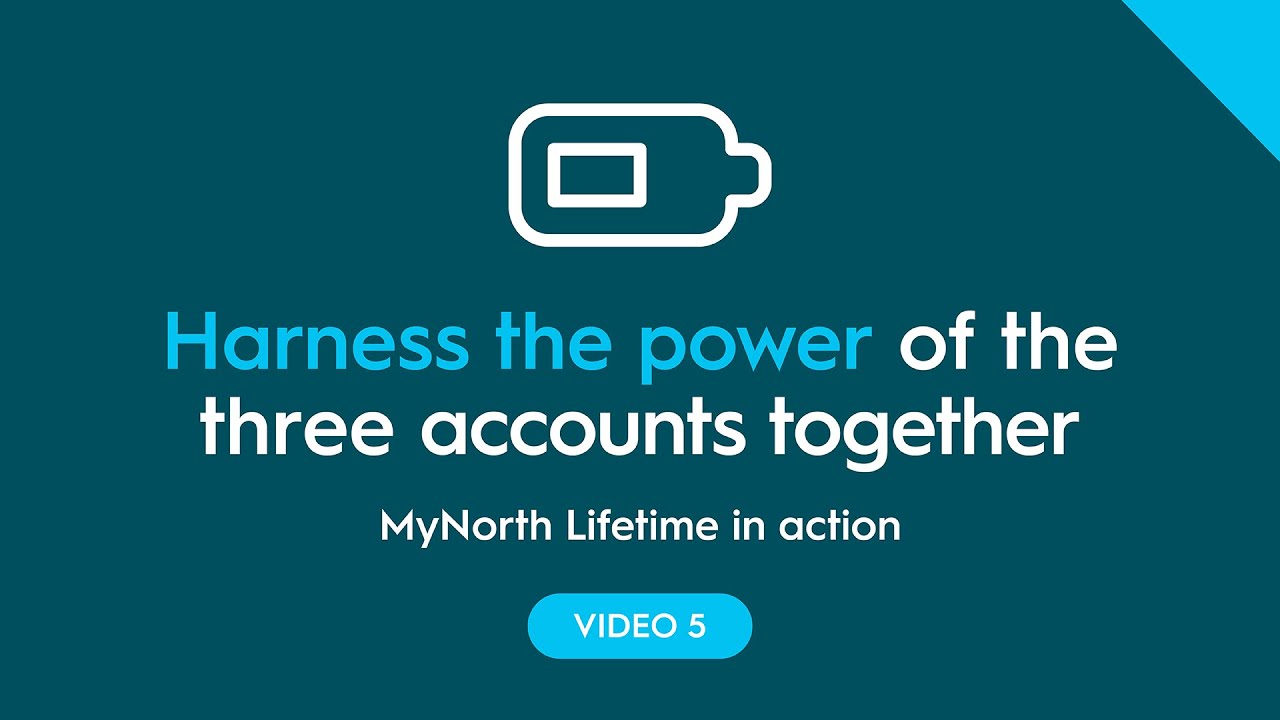 MyNorth Lifetime in action: Harness the power of the three accounts ...