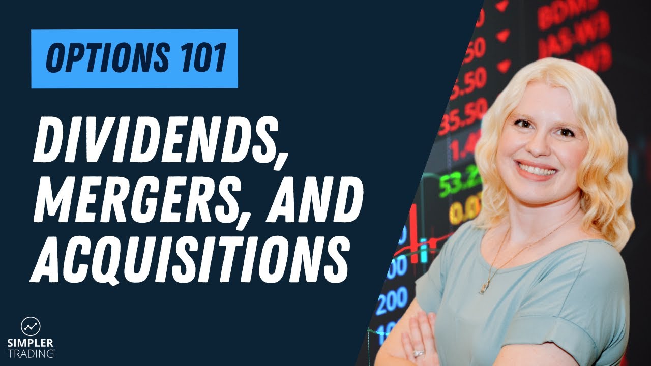 Options 101: Implications of Dividends, Mergers, and Acquisitions on ...