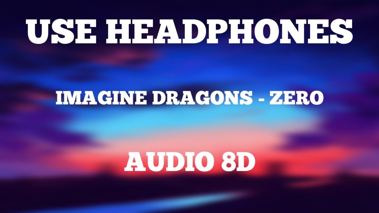 Imagine Dragons - Zero (8D Audio) - YouTube