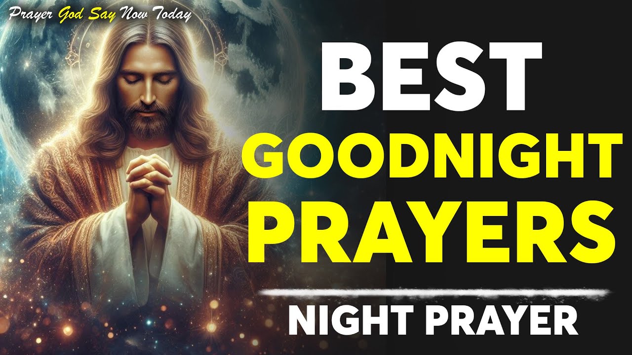Night Prayers To Bless You Every Night | Blessed & Peaceful Prayers ...