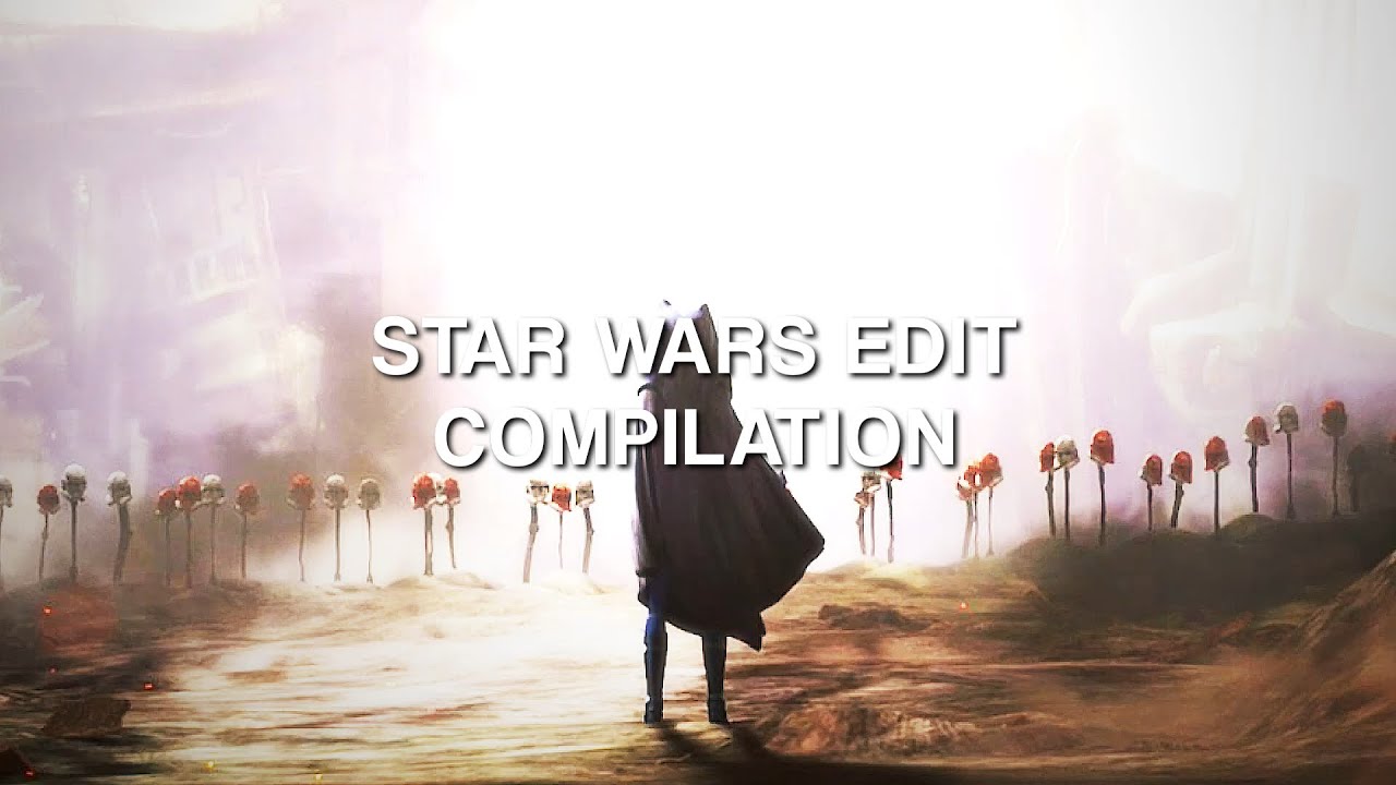 star wars edit compilation - YouTube