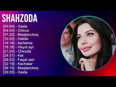 Shahzoda 2025 MIX Top Hits - Xasta, Chicco, Maqtanchoq, Habibi