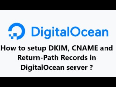 How to setup DKIM, CNAME and Return Path Records in DigitalOcean server ...
