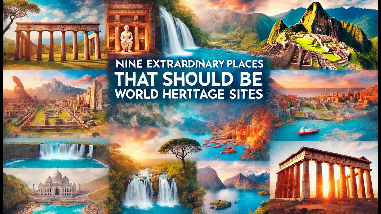 9 extraordinary places that should be World Heritage Sites - YouTube