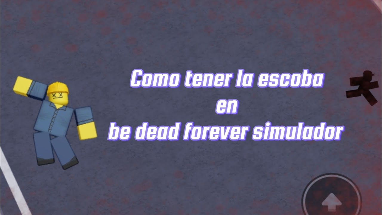 Como tener la escoba en be dead forever simulador (Remake) - YouTube