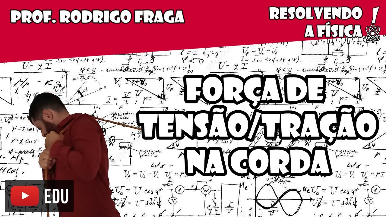 Aula: Força de Tensão/Tração num Fio - YouTube