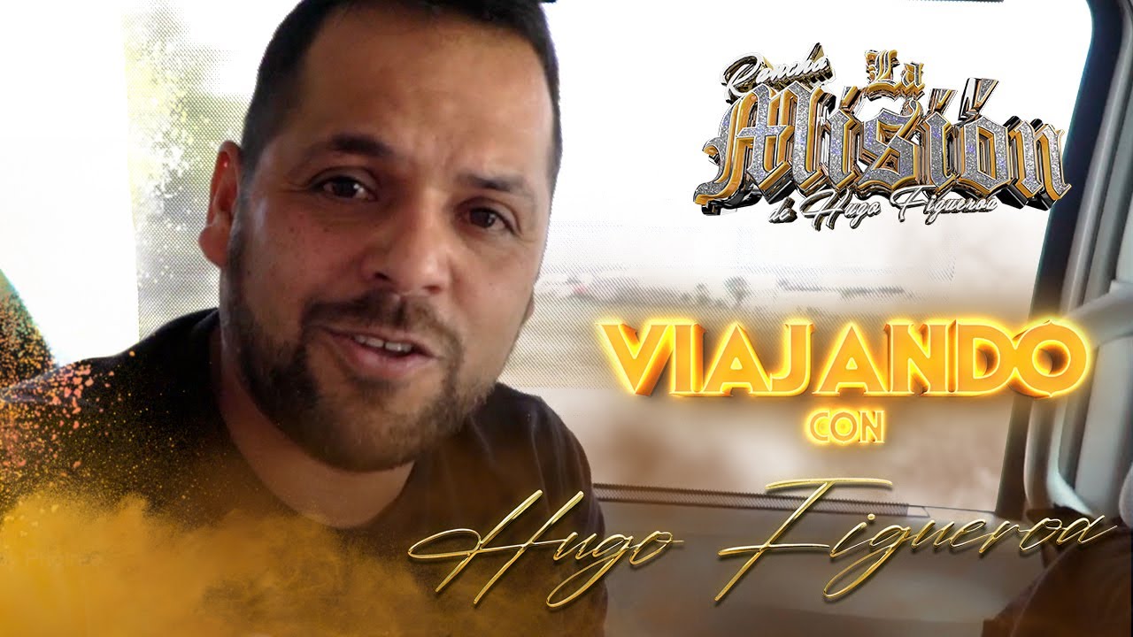 Viajando con HUGO FIGUEROA - YouTube