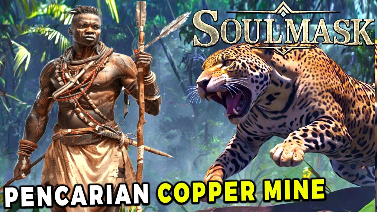 Berburu Jaguar Mencari Copper Mine SOULMASK Indonesia Part 8 - YouTube