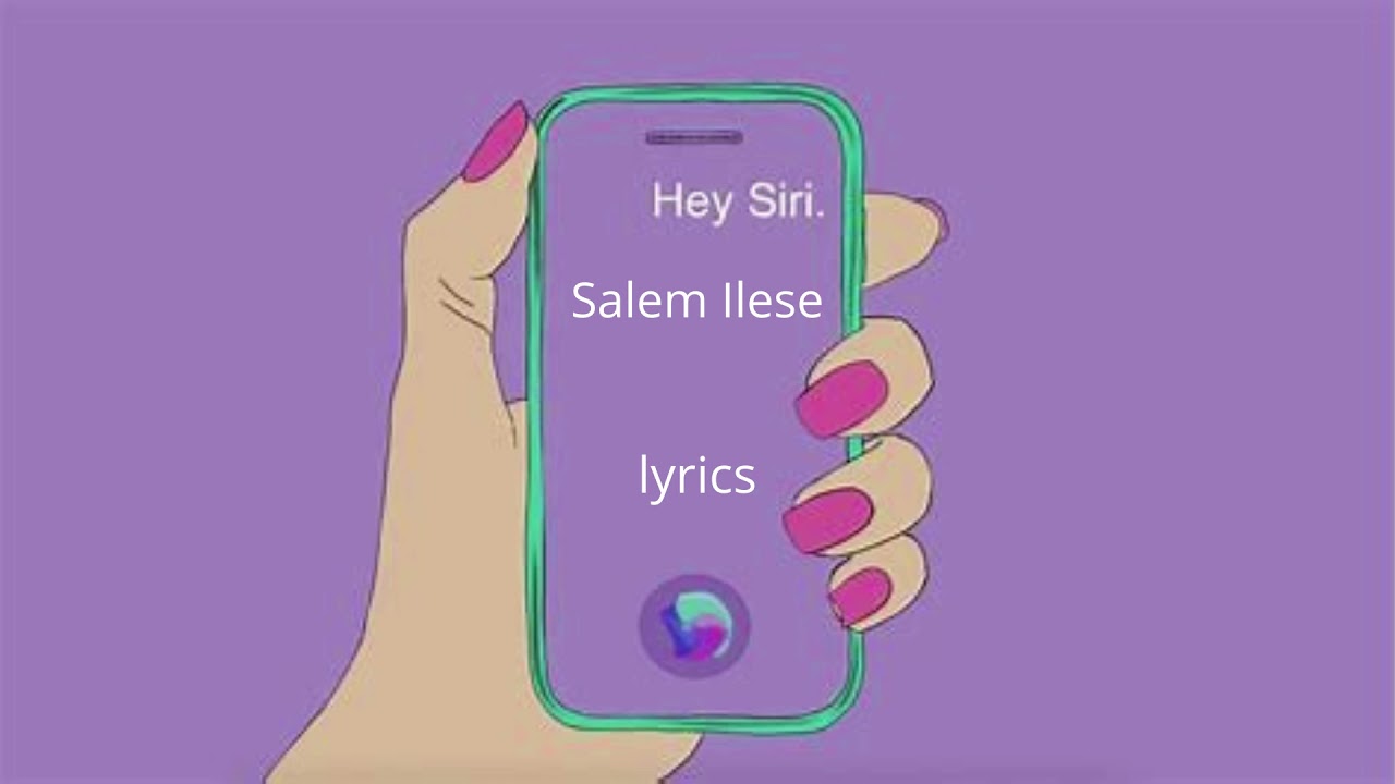 Salem Ilese Hey Siri lyrics YouTube