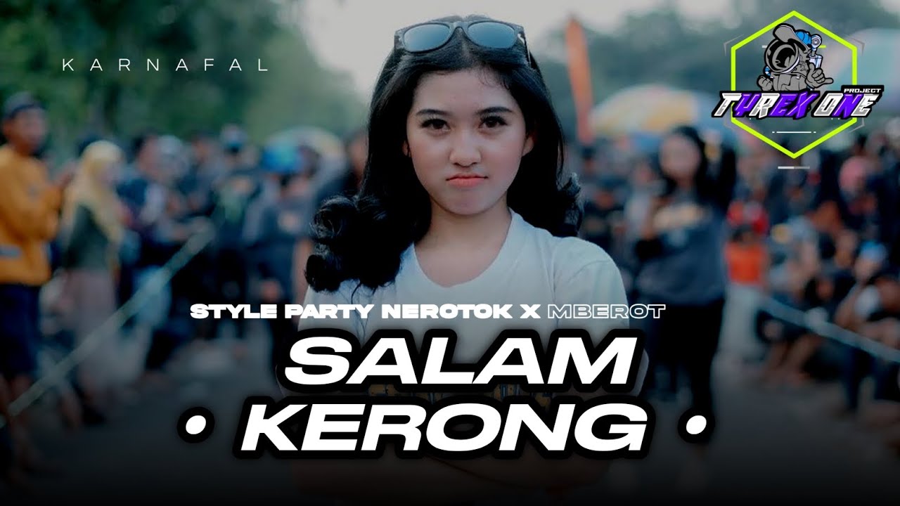 DJ SALAM KERONG VIRAL KARNAVAL STYLE PETROK 96 PARTY NEROTOK X MBEROT!!!! - YouTube