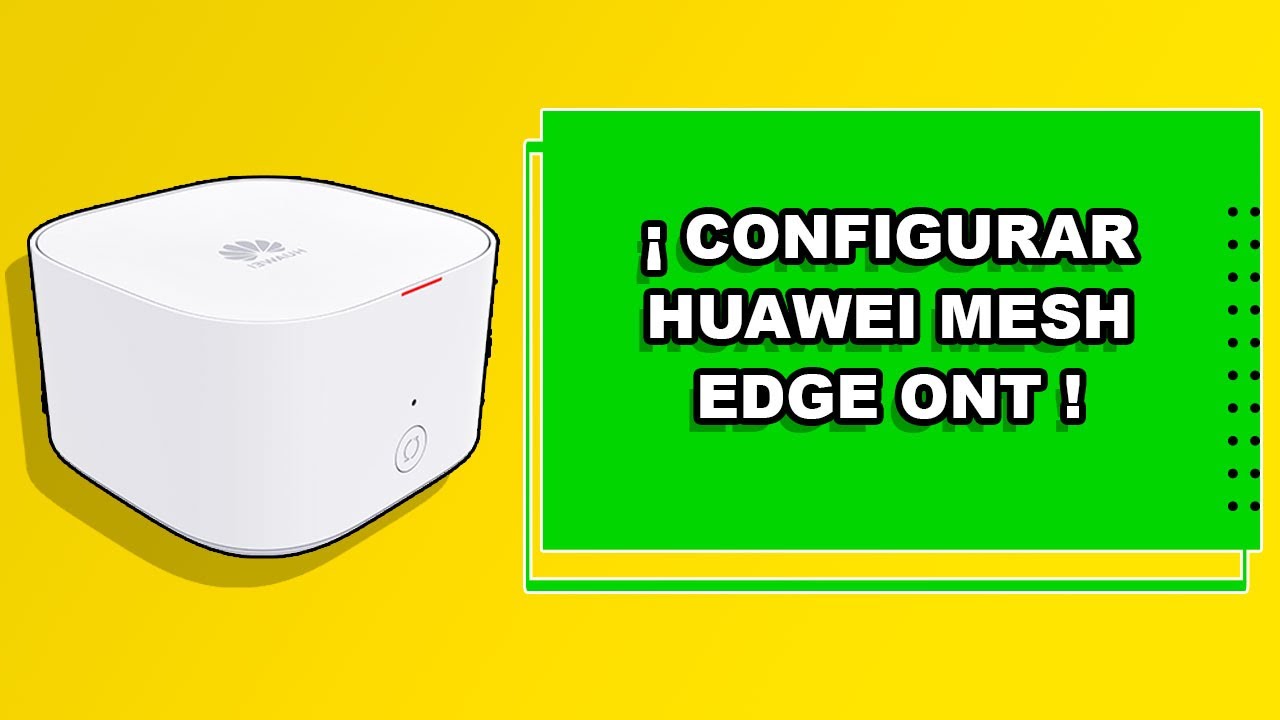 COMO CONFIGURAR TU WIFI HUAWEI MESH EDGE ONT - YouTube