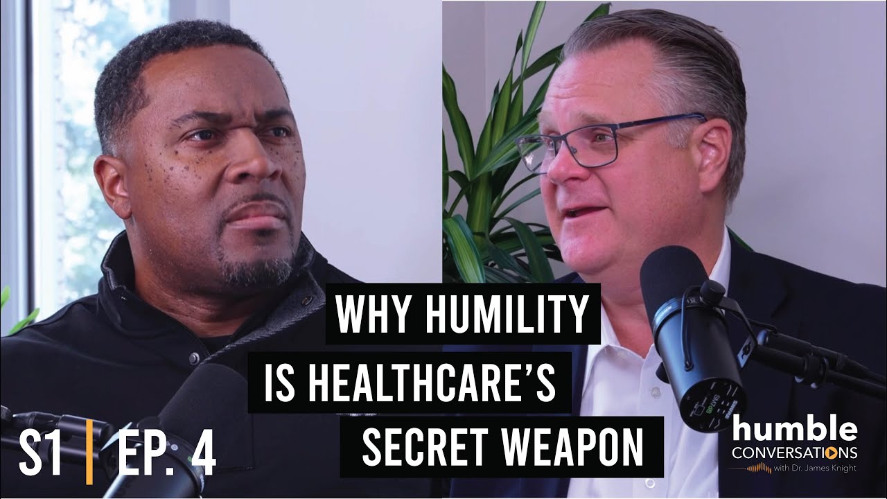 Why Humility is Healthcare's Secret Weapon: A Conversation with Brian ...