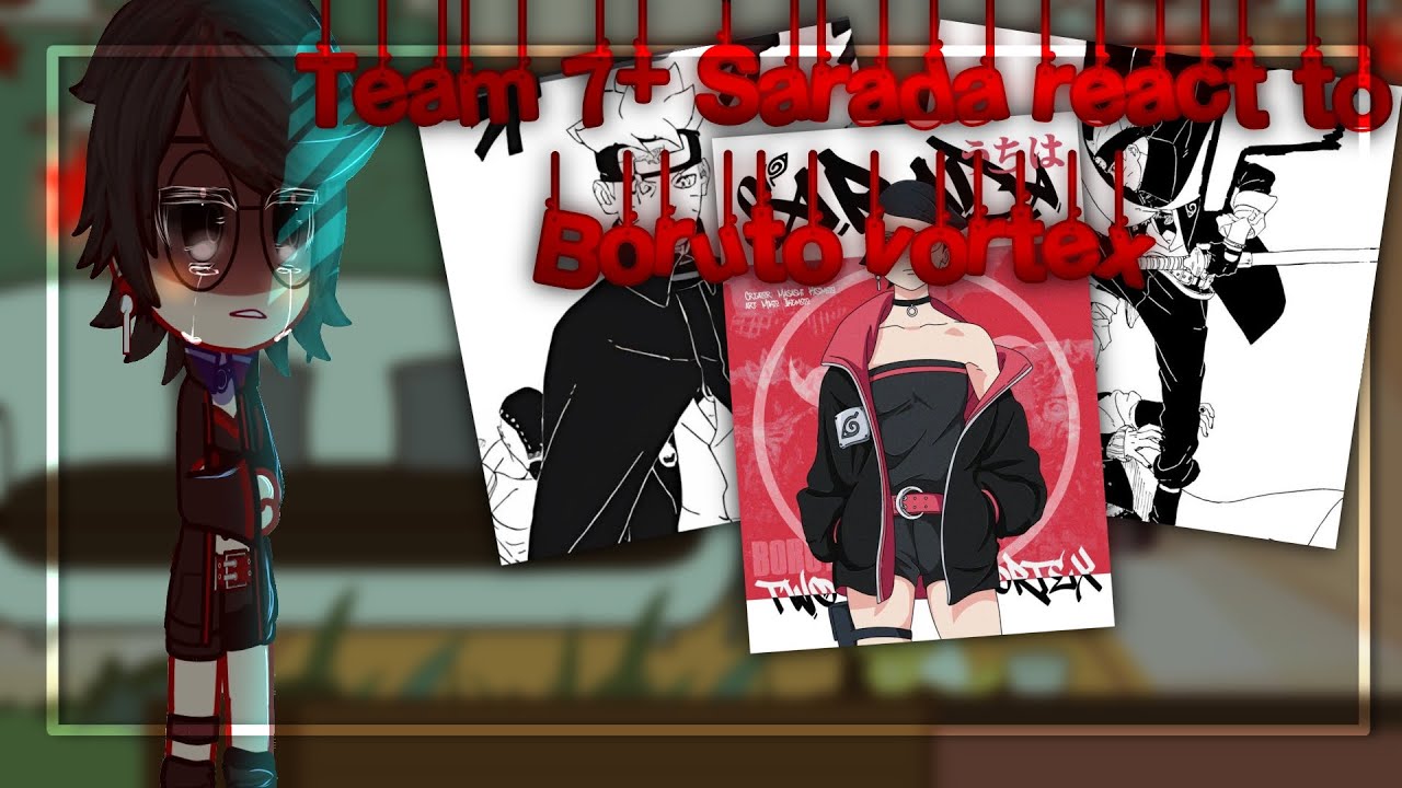 Team 7 +Sarada react to Boruto blue 2 vortex//Naruto X Boruto Blue two ...