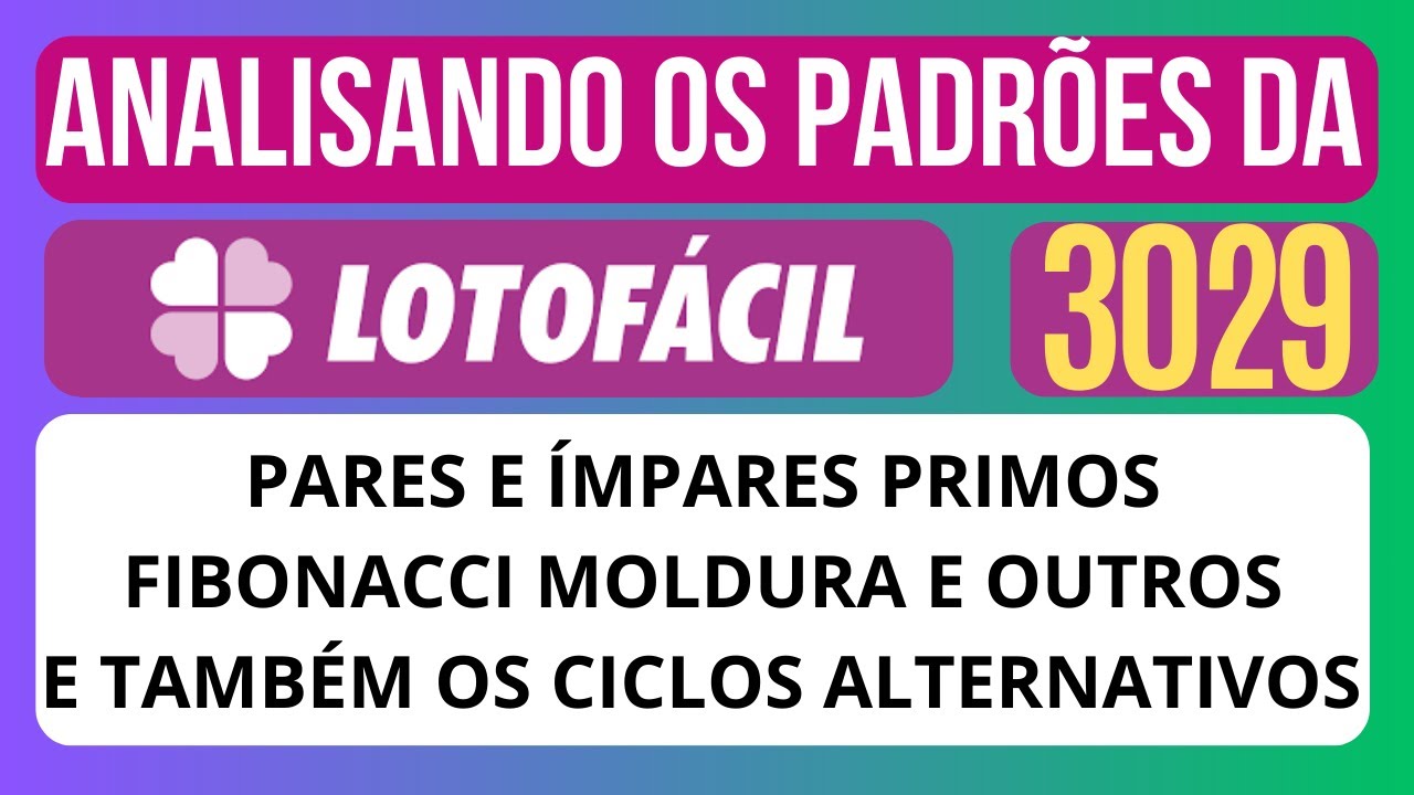 LOTOFÁCIL 3029 | ANÁLISE DE PARES E ÍMPARES PRIMOS FIBONACCI MOLDURA E ...
