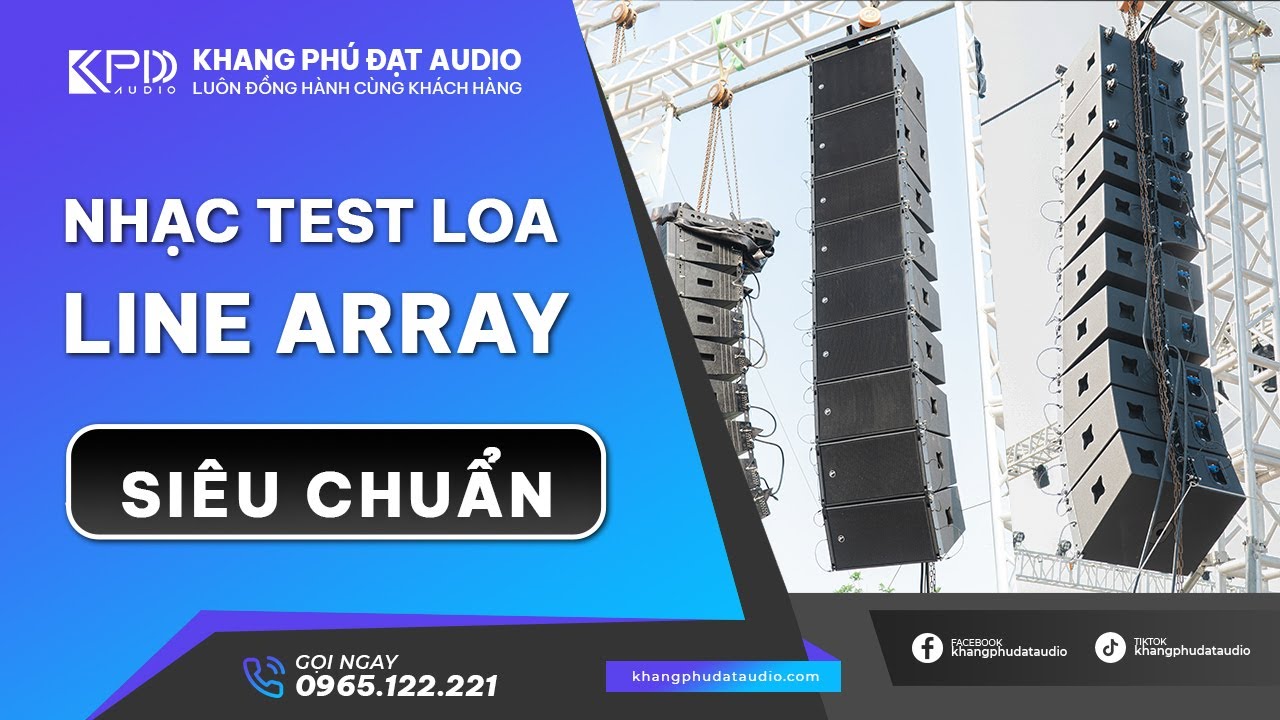 NHẠC TEST LOA LINE ARRAY SIÊU CHUẨN | NHẠC TEST LOA CỰC HAY | KHANG PHÚ ...