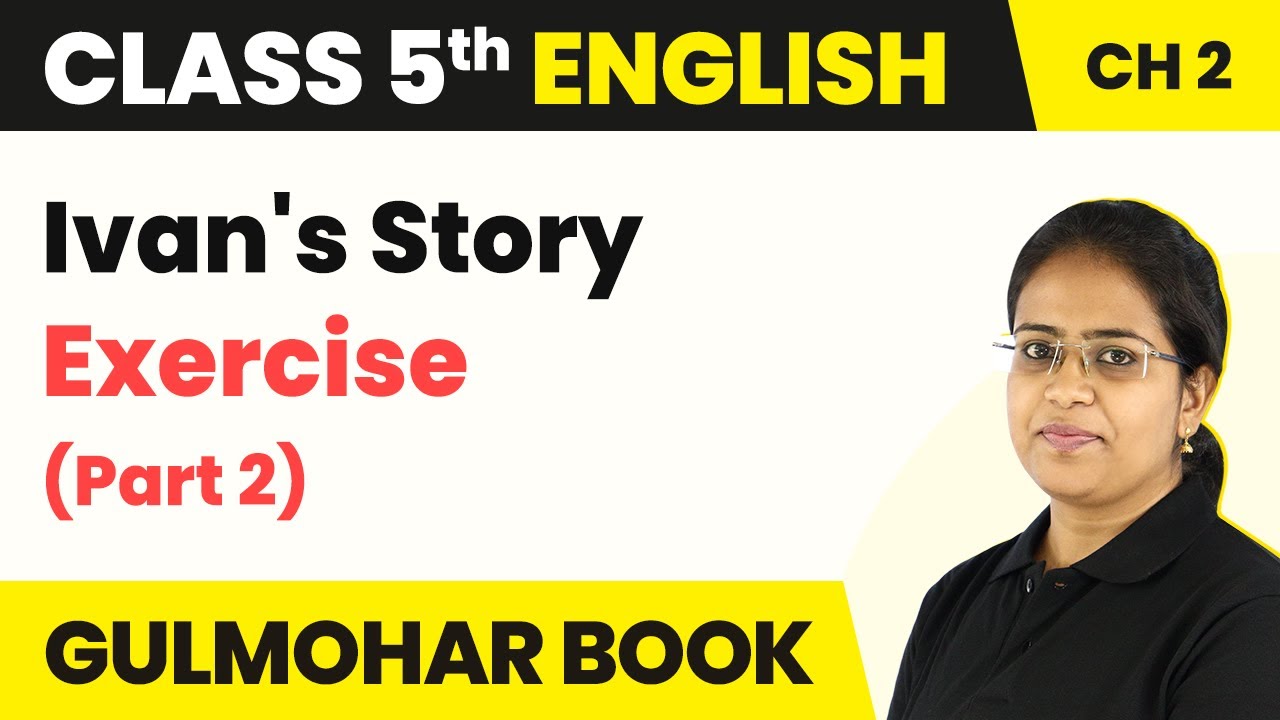 Class 5 English Chapter 2 | Ivan's Story - Exercise (Part 2) with ...