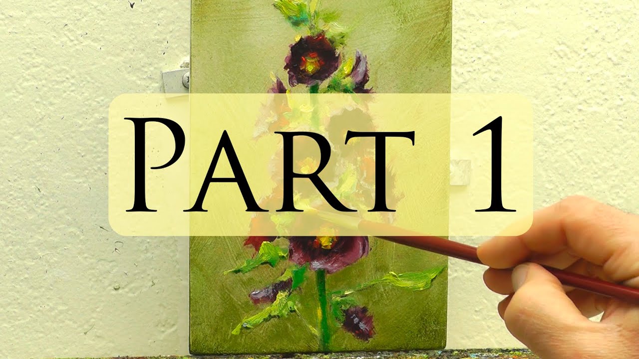 How to Paint Hollyhocks - Alla Prima Oil Painting Video - Bill Inman ...