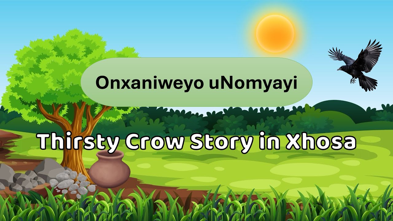 Onxaniweyo uNomyayi - Thirsty Crow Story in Xhosa - YouTube