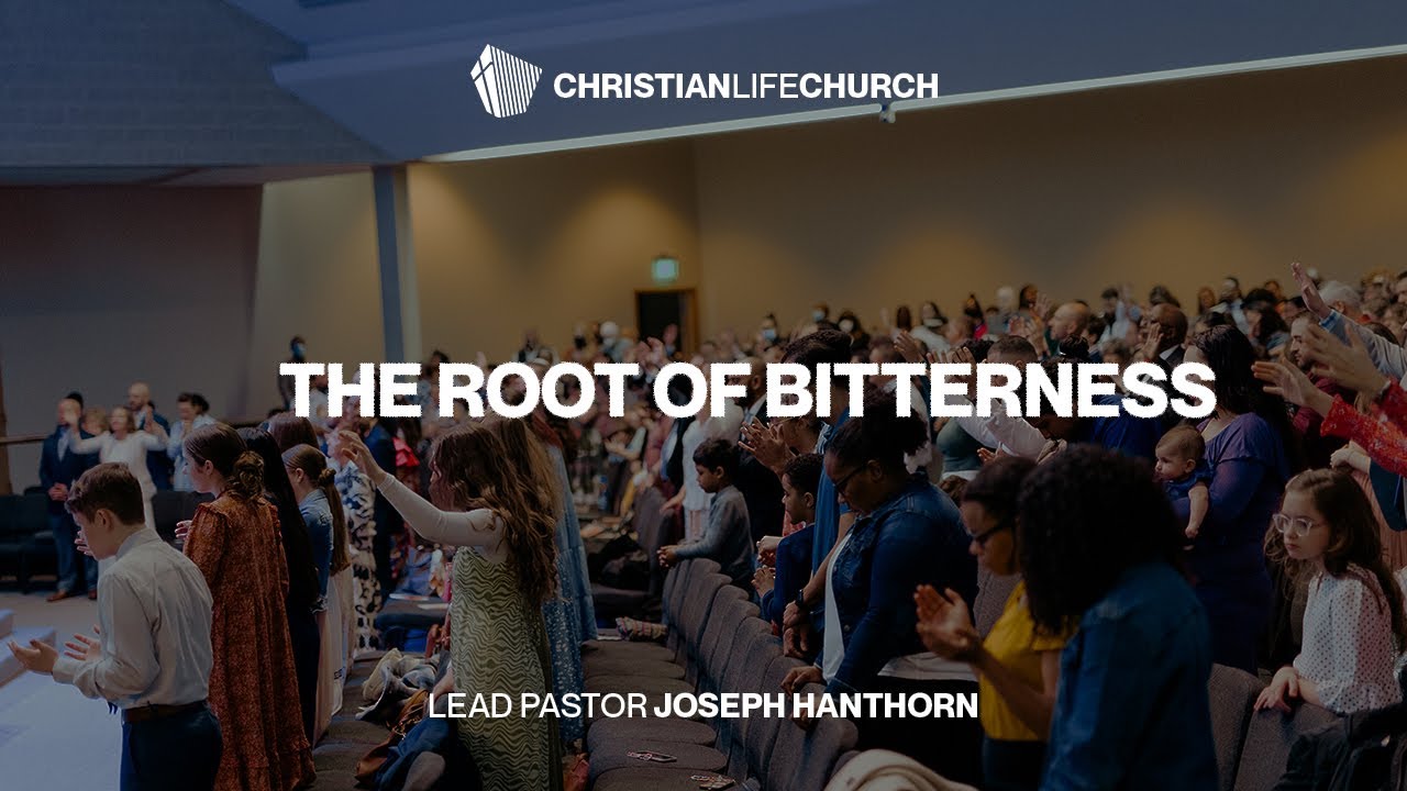 The Root of Bitterness | Lead Pastor Joseph Hanthorn - YouTube