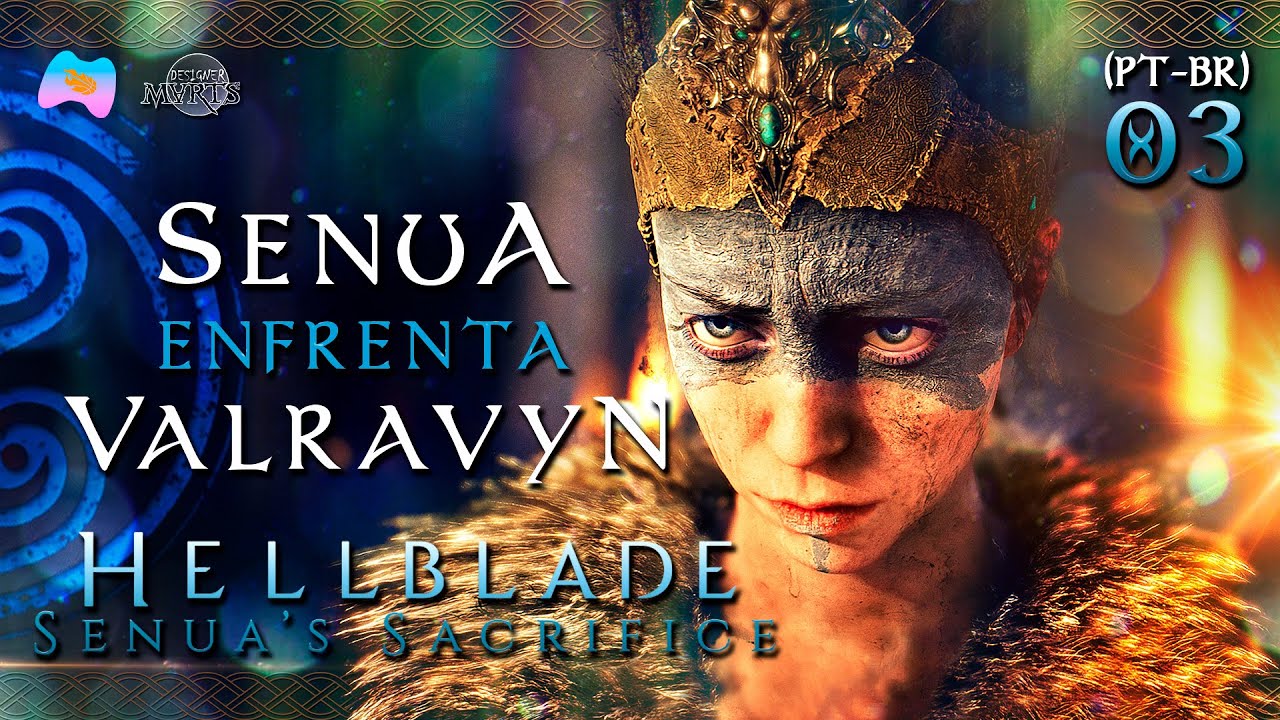 HELLBLADE: SENUA'S SACRIFICE - O CONFRONTO CONTRA VALRAVYN (PT-BR ...
