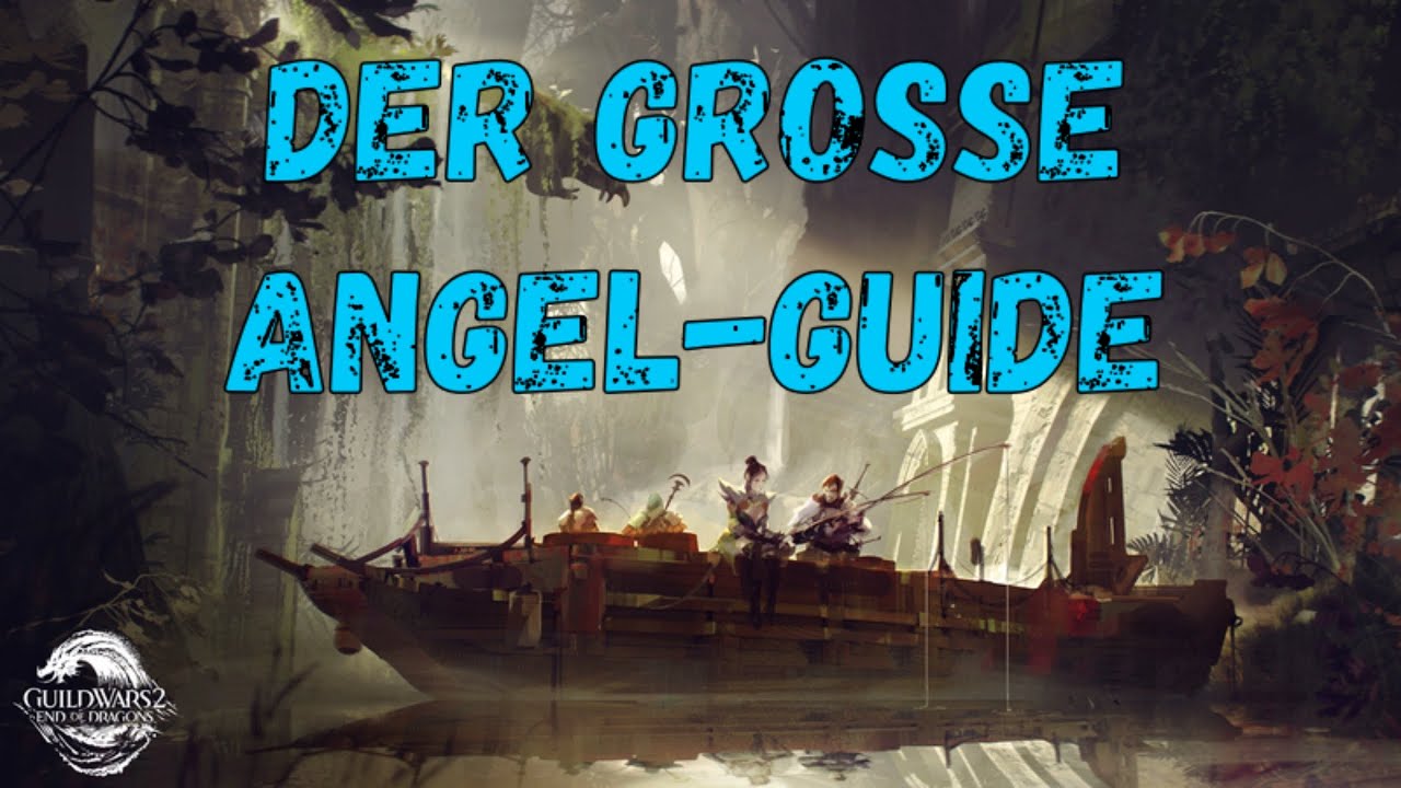 Guild Wars 2: End of Dragons - Der große Angel-Guide! - YouTube
