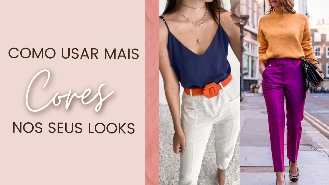 Como usar mais cores no look - Dicas de estilo - YouTube