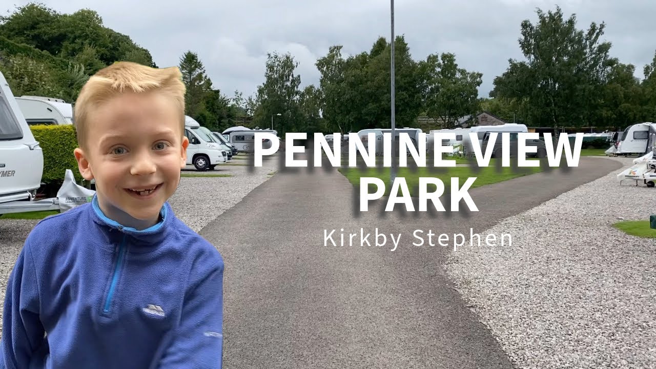 PENNINE VIEW PARK - Kirkby Stephen - Things to do in Cumbria - YouTube