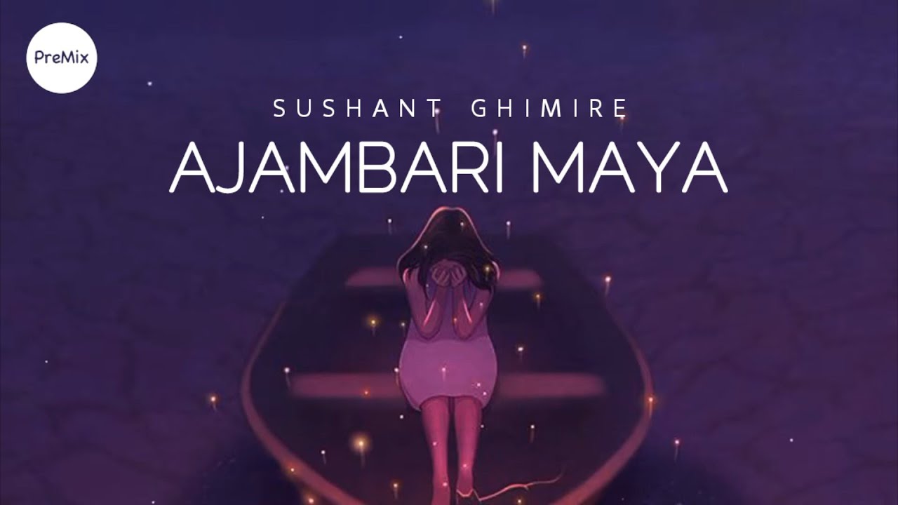 Ajambari Maya : Sushant Ghimire ‣ Sandhya Cover (Lyrics) | PreMix - YouTube