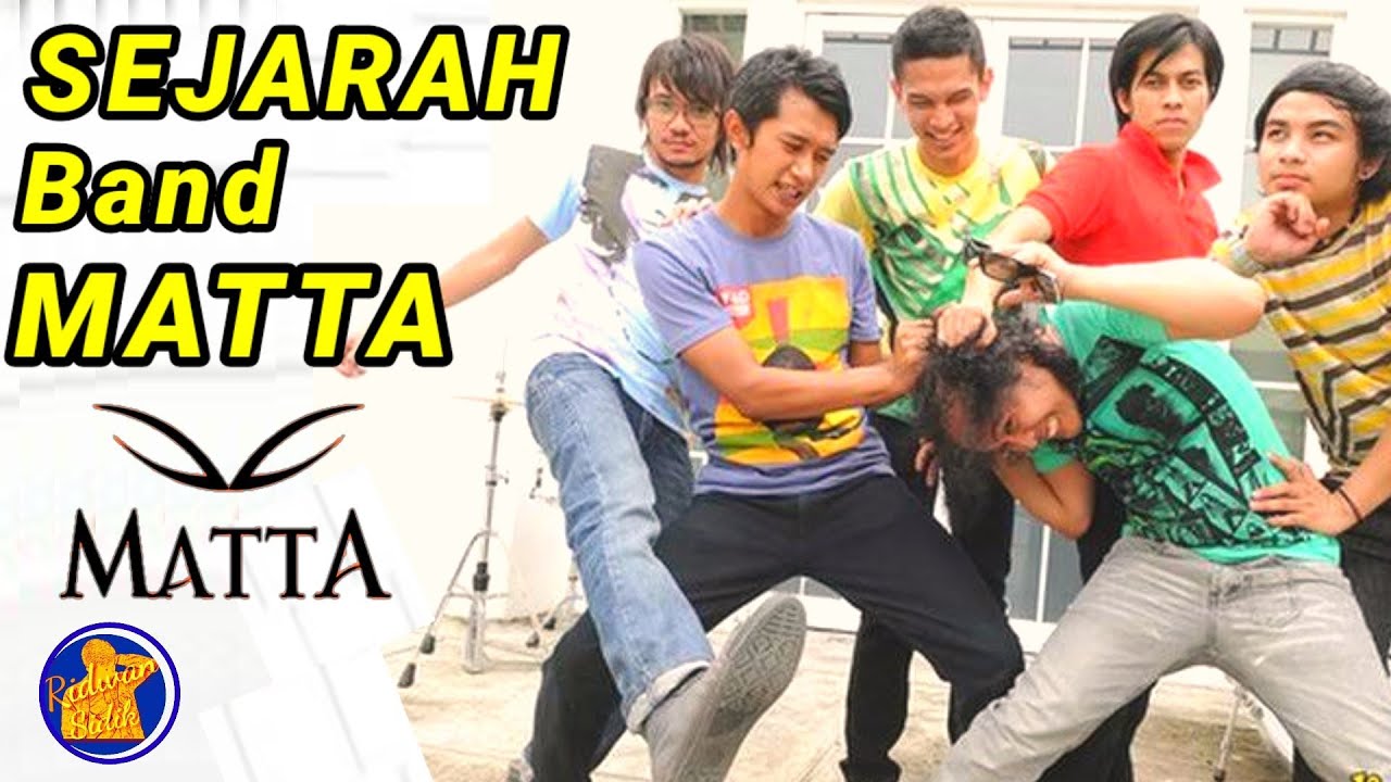 SEJARAH MATTA BAND | Awal mula terbentuknya matta band - YouTube
