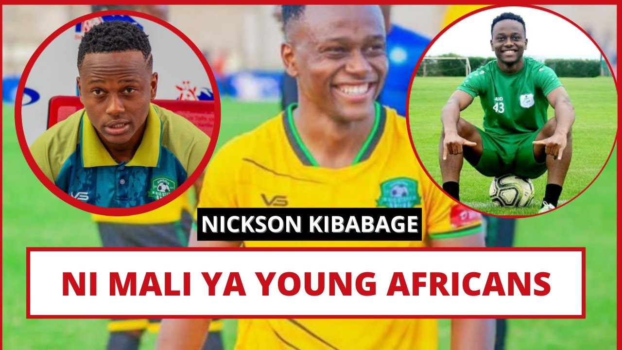 YANGA Kumsajili NICKSON KIBABAGE, Apewa Mkwanja Mrefu - YouTube