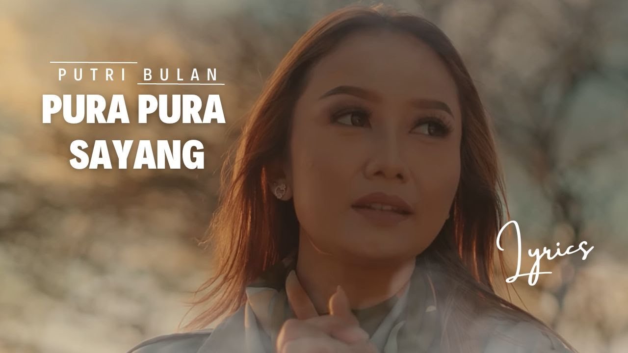 PURA PURA SAYANG - PUTRI BULAN || UNOFFICIAL LYRICS (LIRIK LAGU) - YouTube