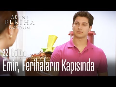 Emir, Ferihaların evinde - Adını Feriha Koydum 22. Bölüm