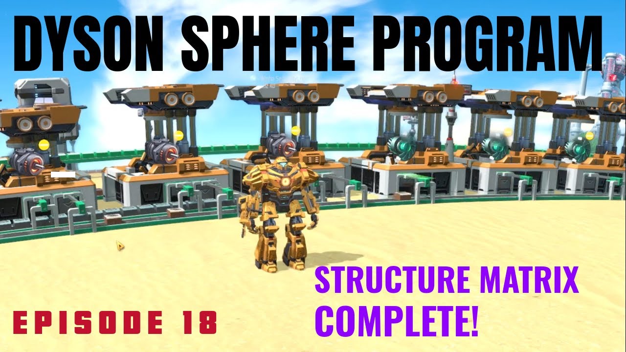 Dyson Sphere Program Alpha Serpentis - Pt. 18 - Structure Matrix ...
