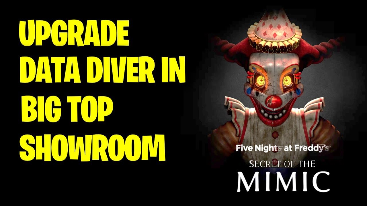 Upgrade Data Diver in the Big Top Showroom | FNAF Secret of the Mimic (Five Nights at Freddy's ...