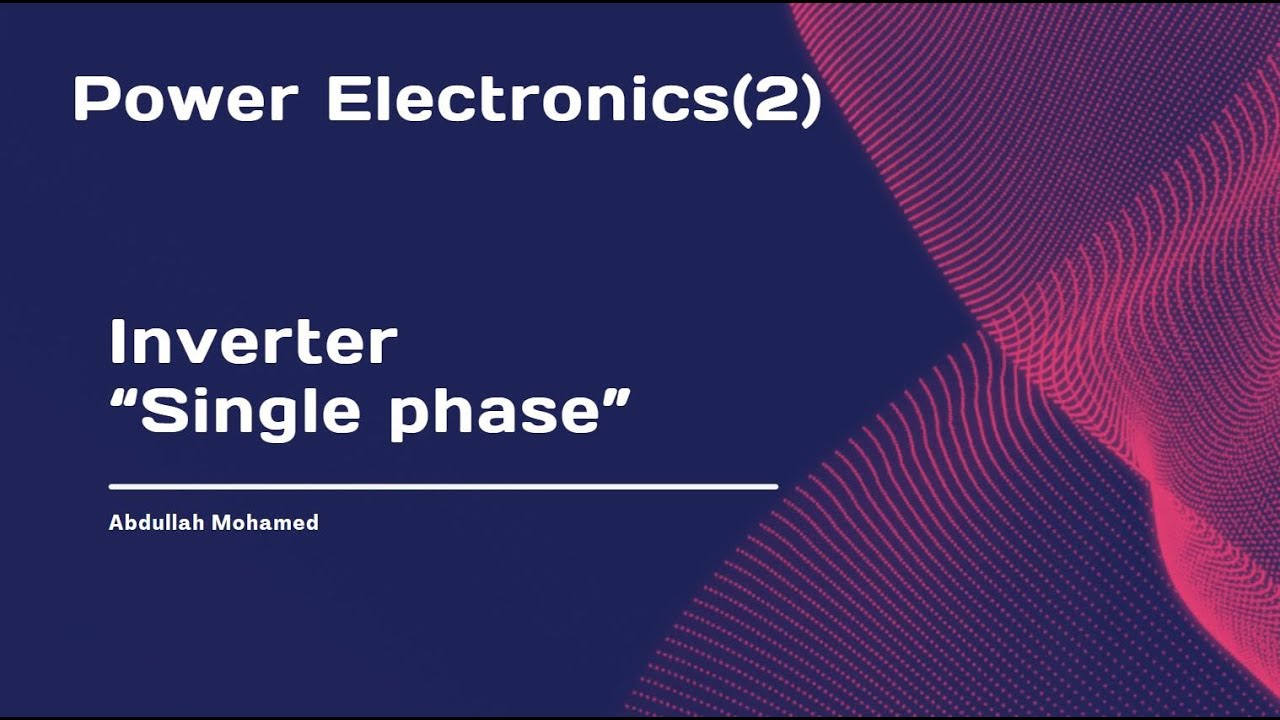 Power Electronics (2) || Inverter "Single Phase" - YouTube