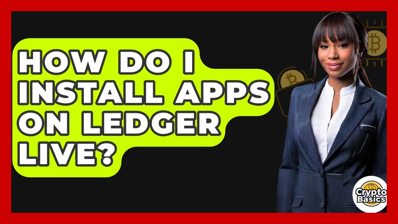 How Do I Install Apps On Ledger Live? - CryptoBasics360.com - YouTube