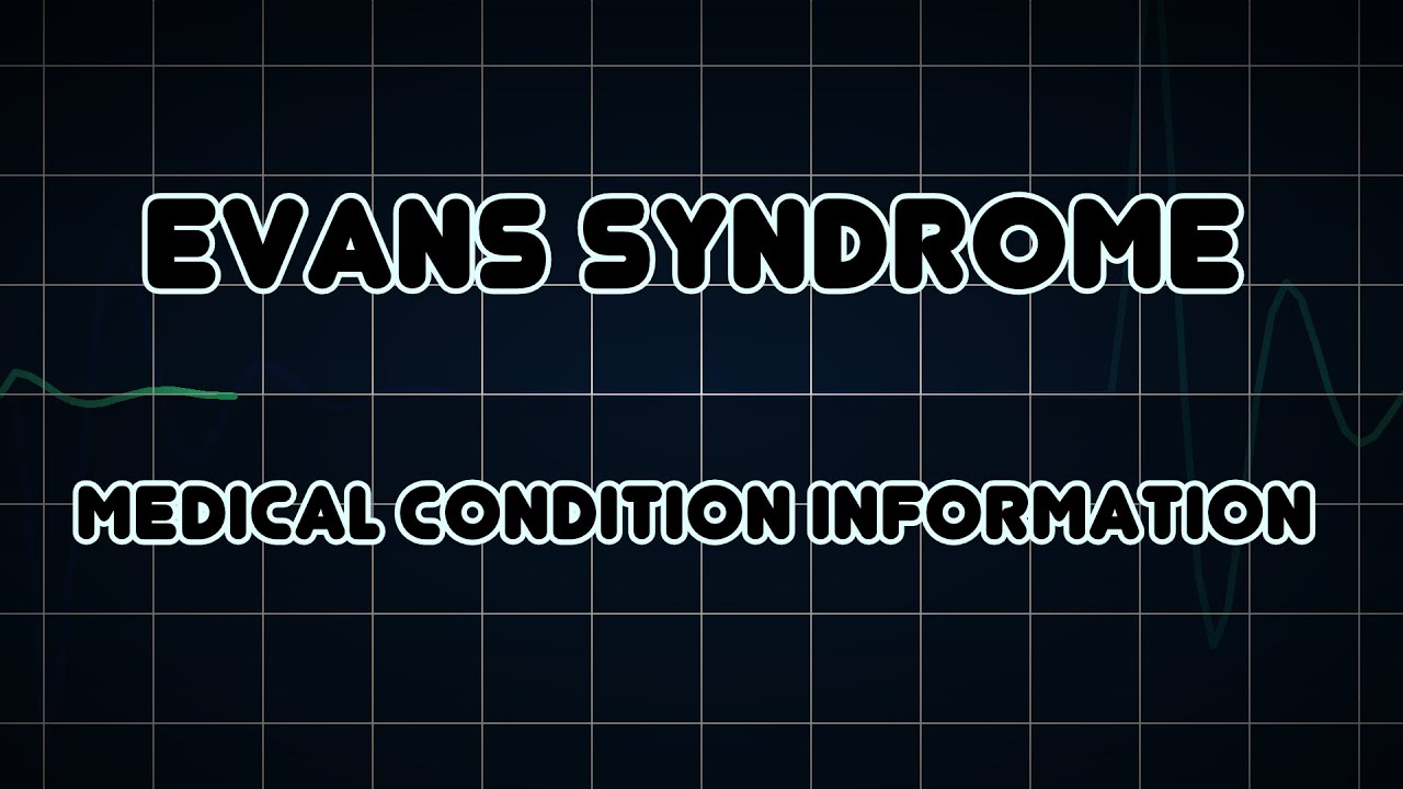 Evans syndrome (Medical Condition) - YouTube