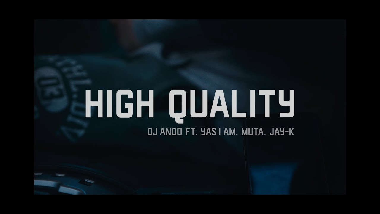 HIGH QUALITY feat. YAS I AM, MUTA, JAY-K / DJ ANDO - YouTube