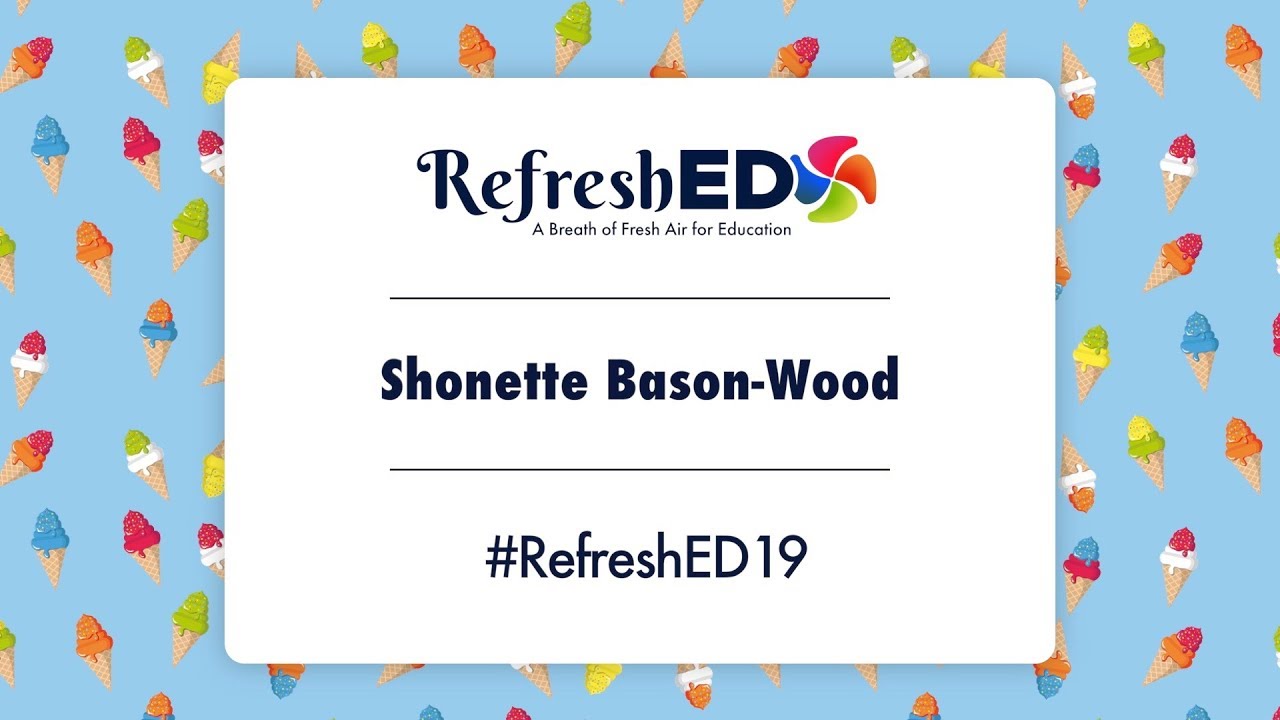 RefreshED 2019 | Education Festival | Shonette Bason-Wood - YouTube